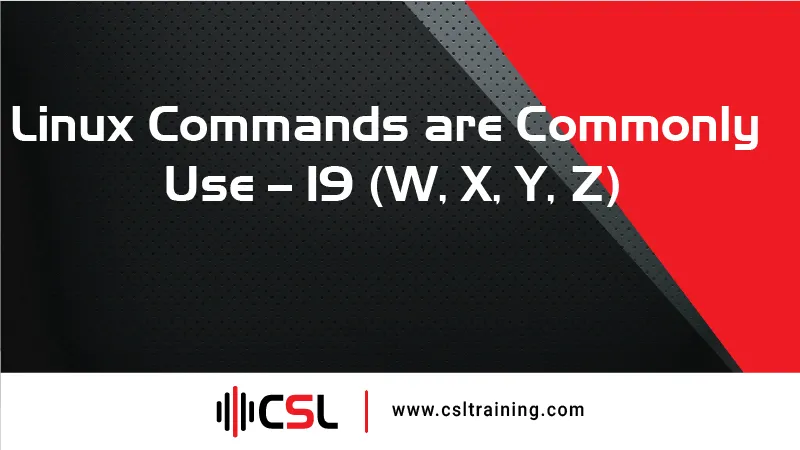 Linux Commands Are Commonly Use 19 W X Y Z Csl Training Cisco Microsoft Linux